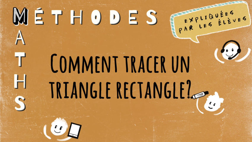 Tracer un triangle rectangle - Méthode expliquée par les élèves ...